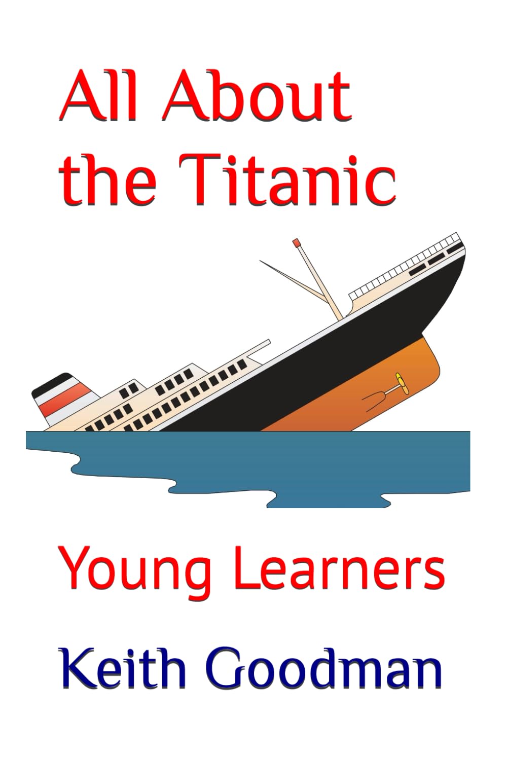 All About the Titanic: Young Learners: Goodman, Keith: 9798831500936 ...