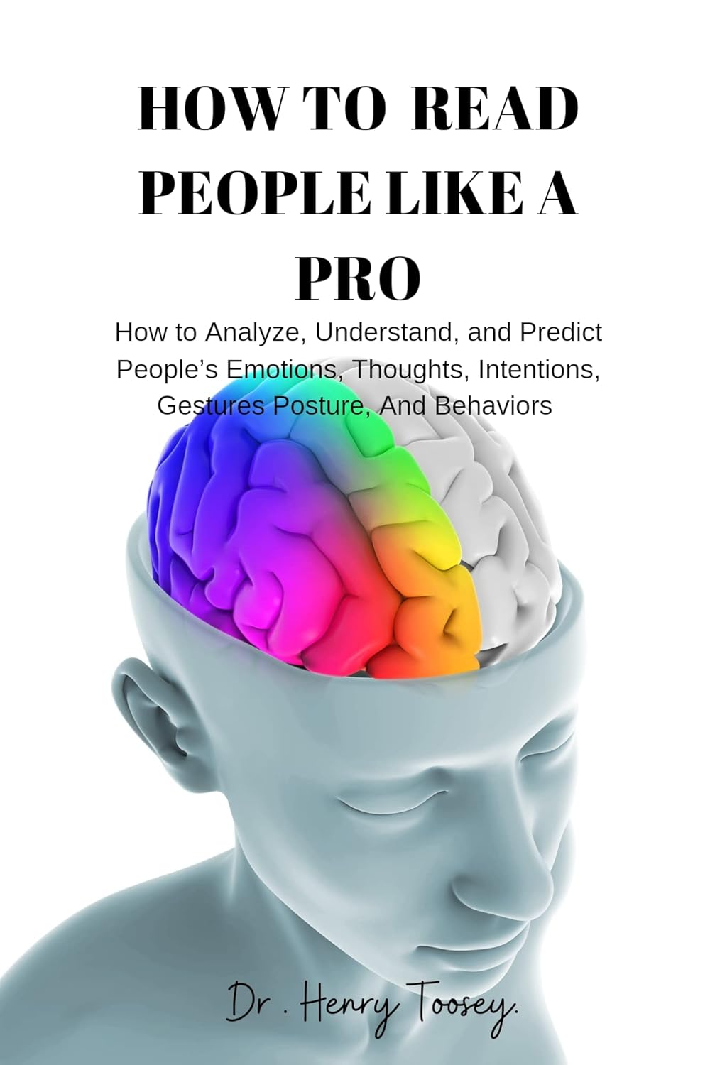 HOW TO READ PEOPLE LIKE A PRO: How to Analyze, Understand, and Predict ...