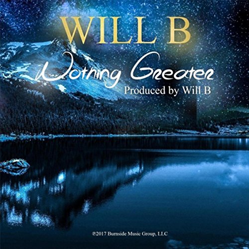 Play Nothing Greater by Will B on Amazon Music Unlimited