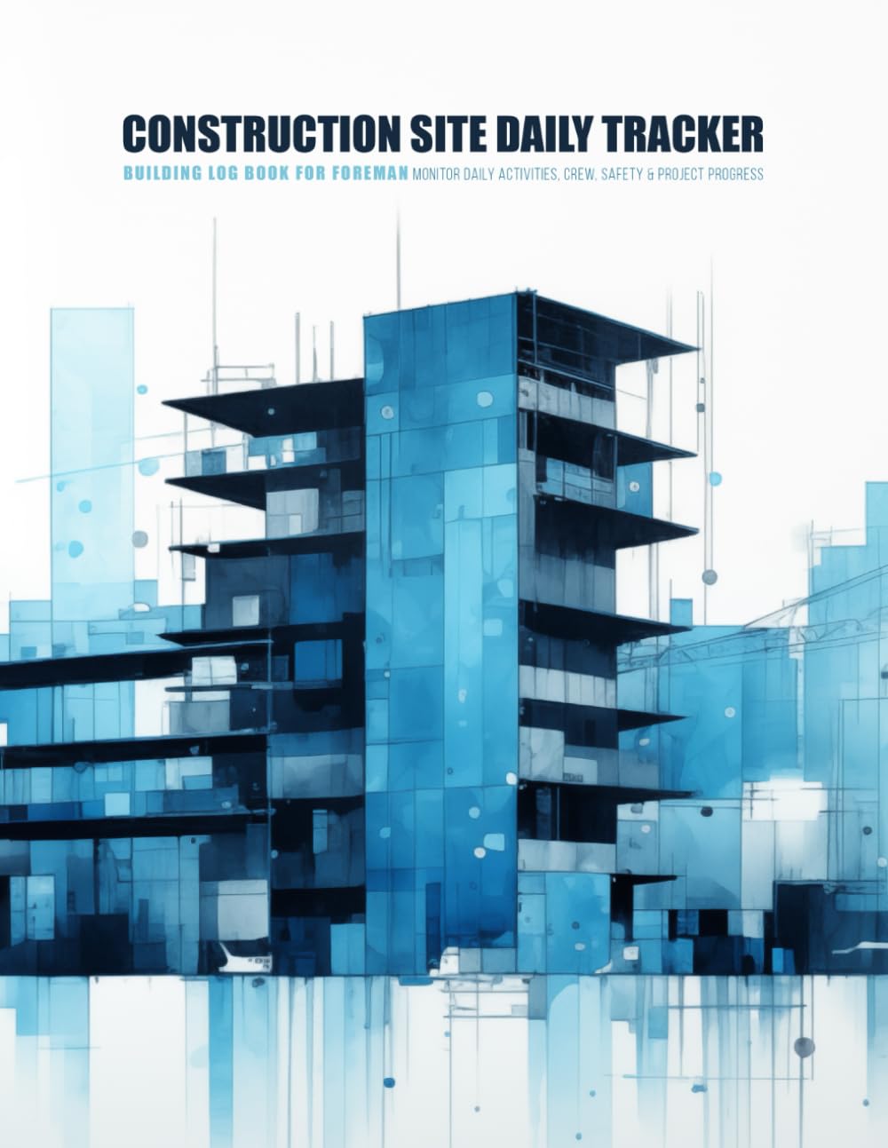 CONSTRUCTION SITE DAILY TRACKER - Building Log Book for Foreman Monitor ...