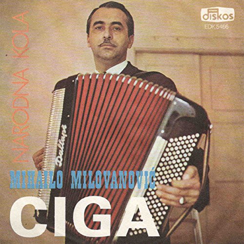 Amazon Music - Mihailo Milovanovic CigaのNarodna kola - Amazon.co.jp