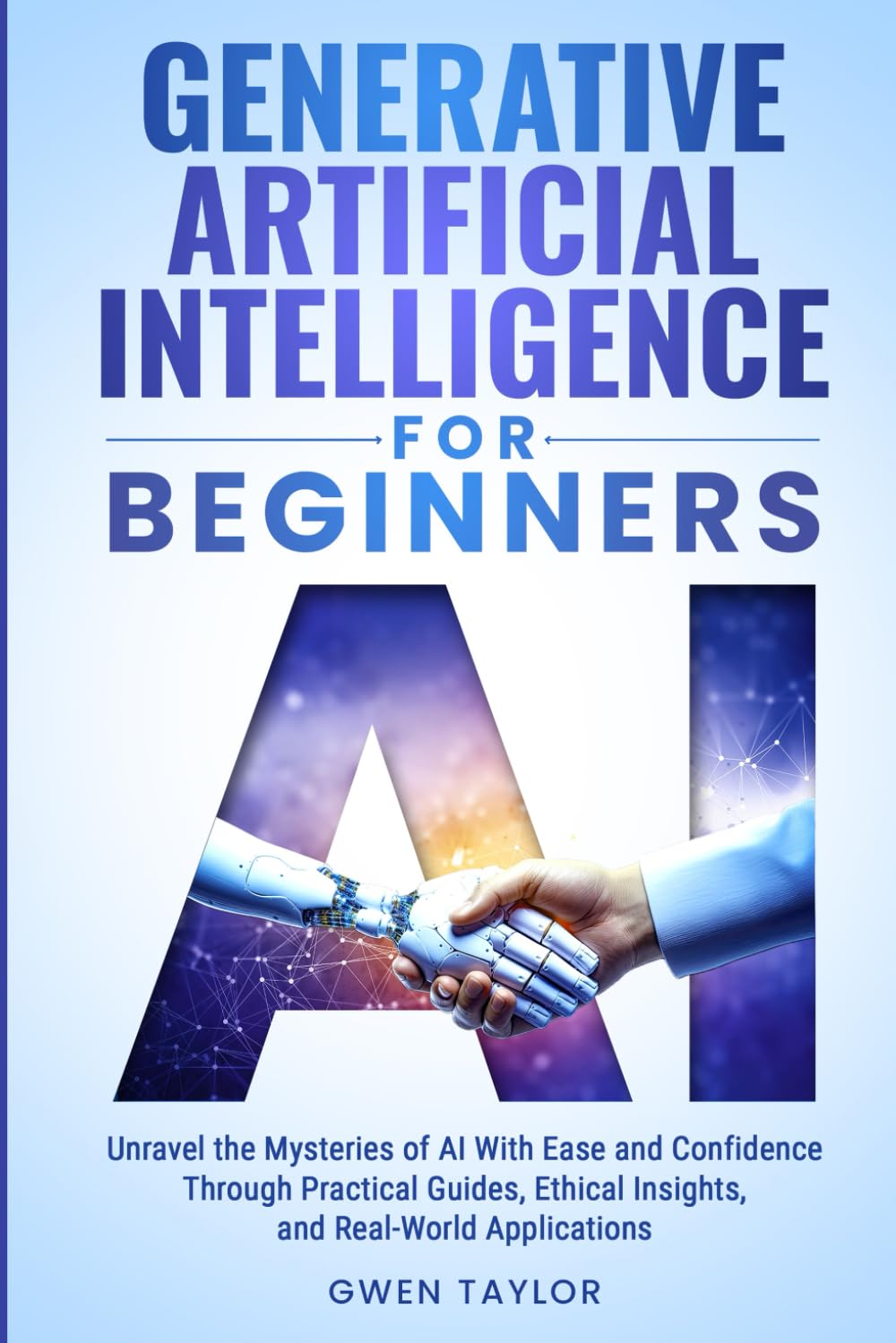 Generative Artificial Intelligence for Beginners: Unravel the Mysteries ...