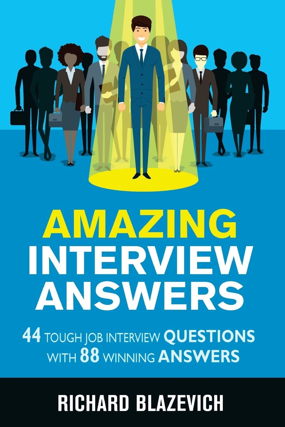 Amazing Interview Answers: 44 Tough Job Interview Questions with 88 ...