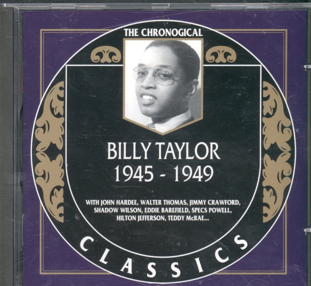 Taylor, Billy - The Chronological Classics: Billy Taylor 1945-1949 ...