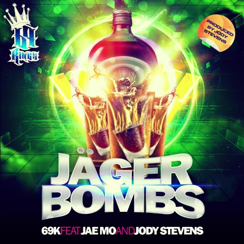 Jager Bombs (feat. Jae Mo & Jody Stevens) - Single : Tha 69 Kings ...