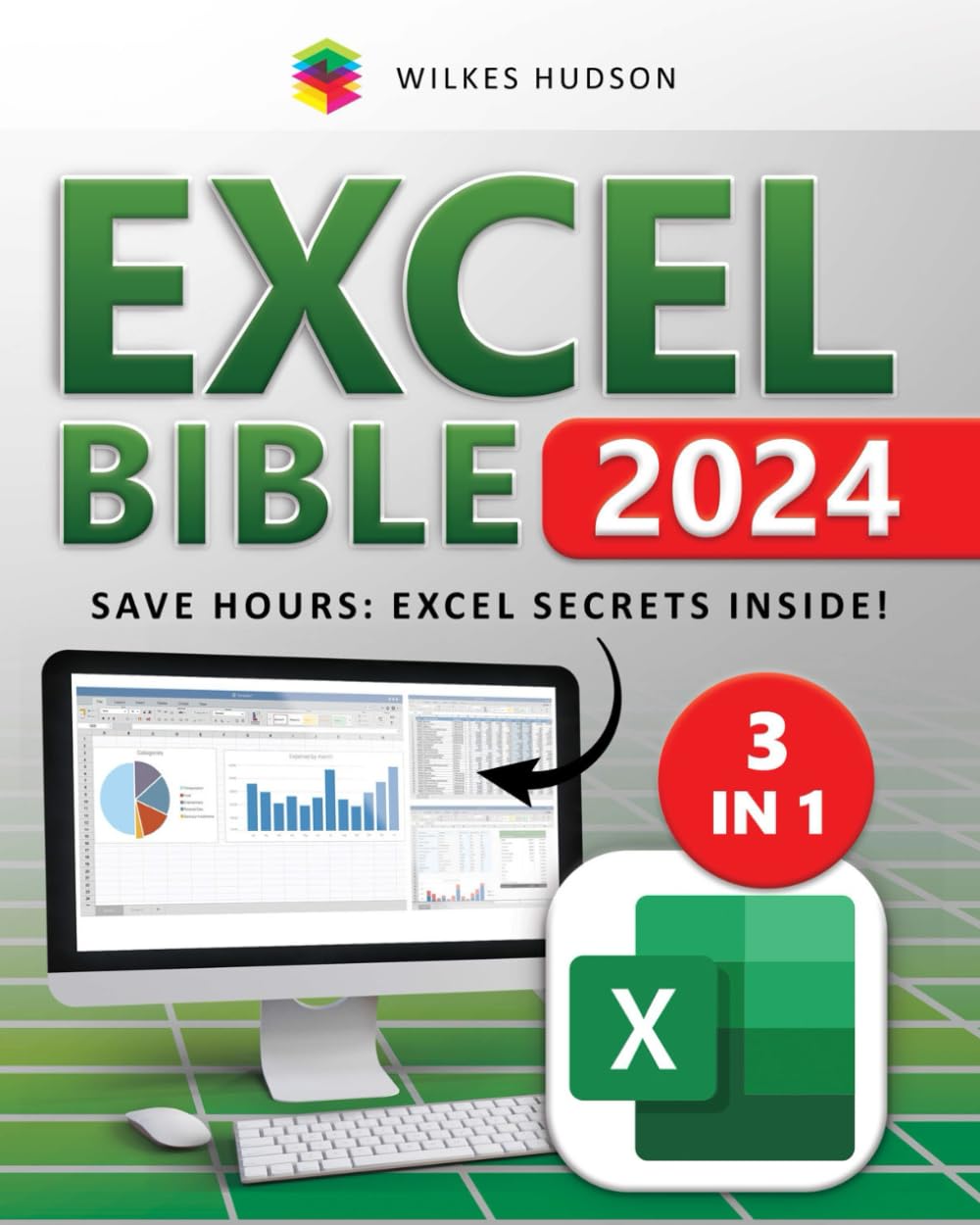 Excel Bible 2024: 3 in 1 From Basics to Advanced Analytics, Learn How to Harness the Full ...
