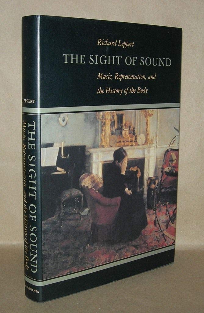 The Sight of Sound: Music, Representation, and the History of the Body ...