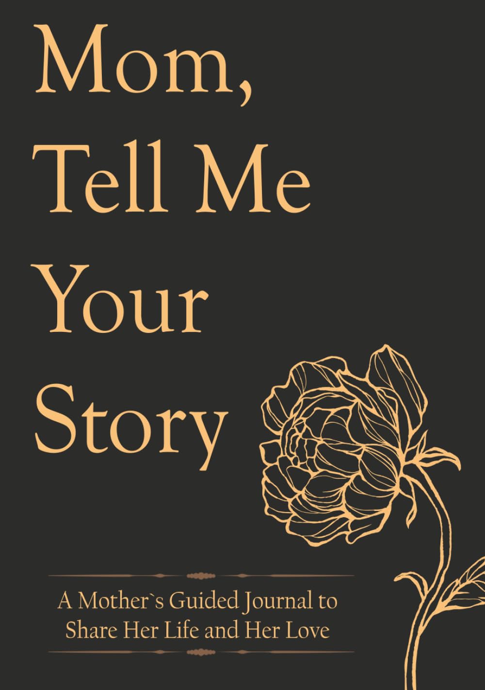 Mothers Day Gifts: Mom Tell Me Your Story: A Mother`s Guided Journal to ...