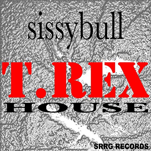 Amazon.com: T.Rex House : Sissy Bull: Digital Music