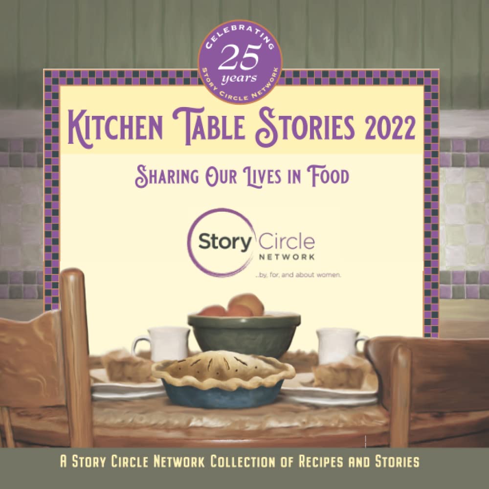 Kitchen Table Stories 2022: Sharing Our Lives in Food: Schoch, Susan, Schoch, Susan, Wachter ...