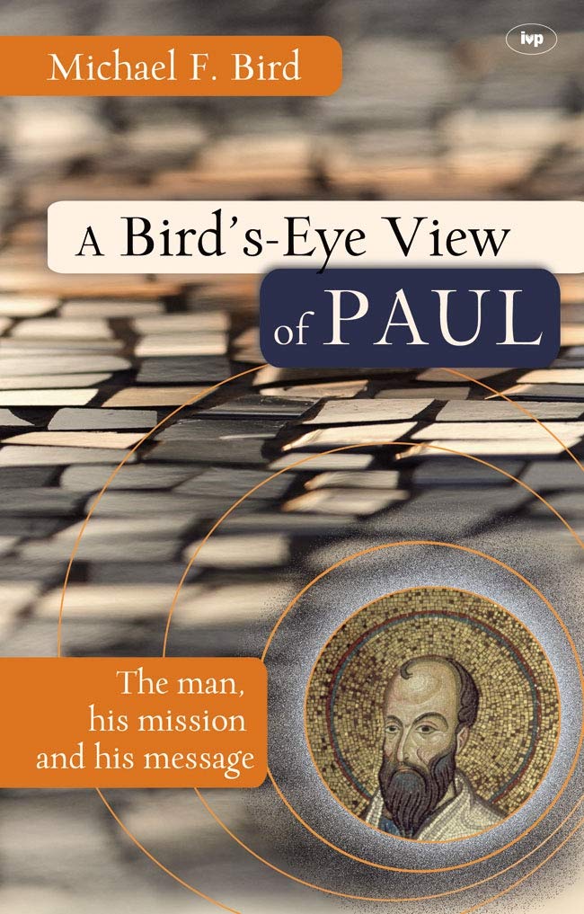 A Bird's-eye View of Paul: Bird, Michael F.: 9781844742554: Amazon.com ...