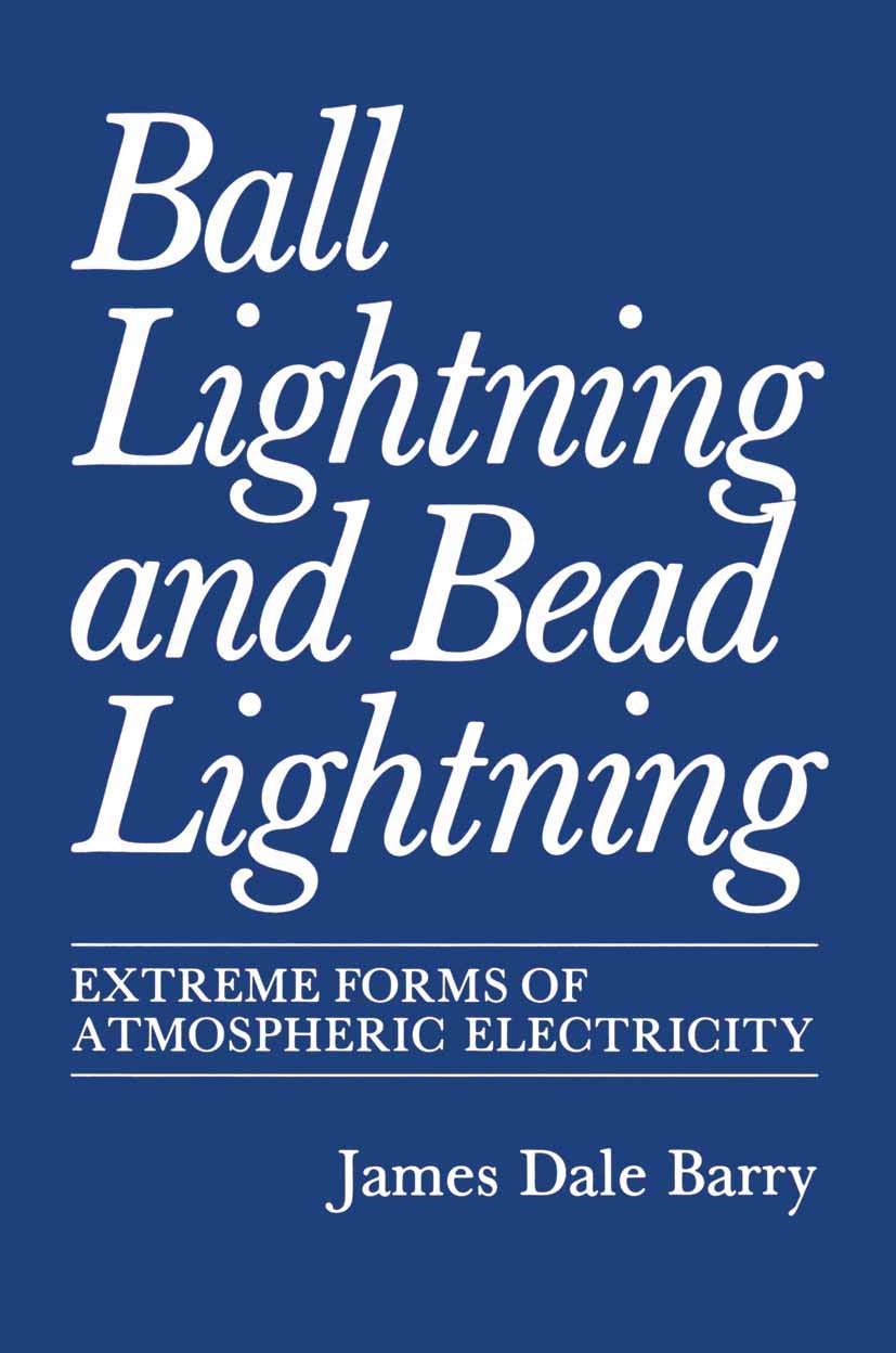 Ball Lightning and Bead Lightning: Extreme Forms of Atmospheric ...