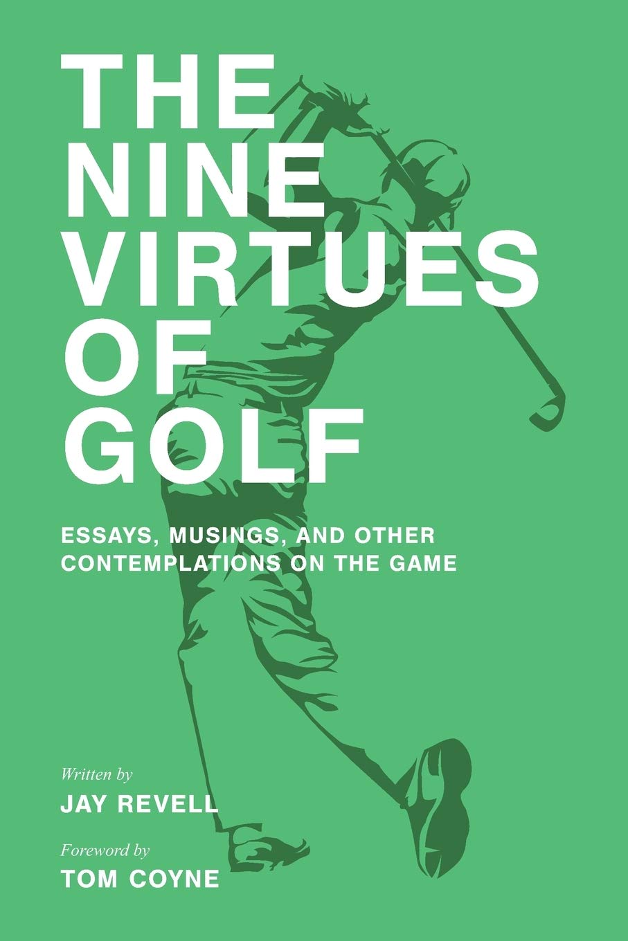The Nine Virtues of Golf: Essays, Musings, and Other Contemplations On ...