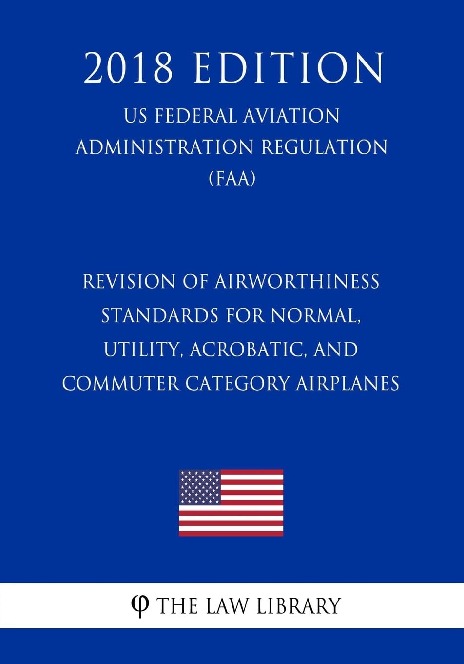 Revision of Airworthiness Standards for Normal, Utility, Acrobatic, and ...