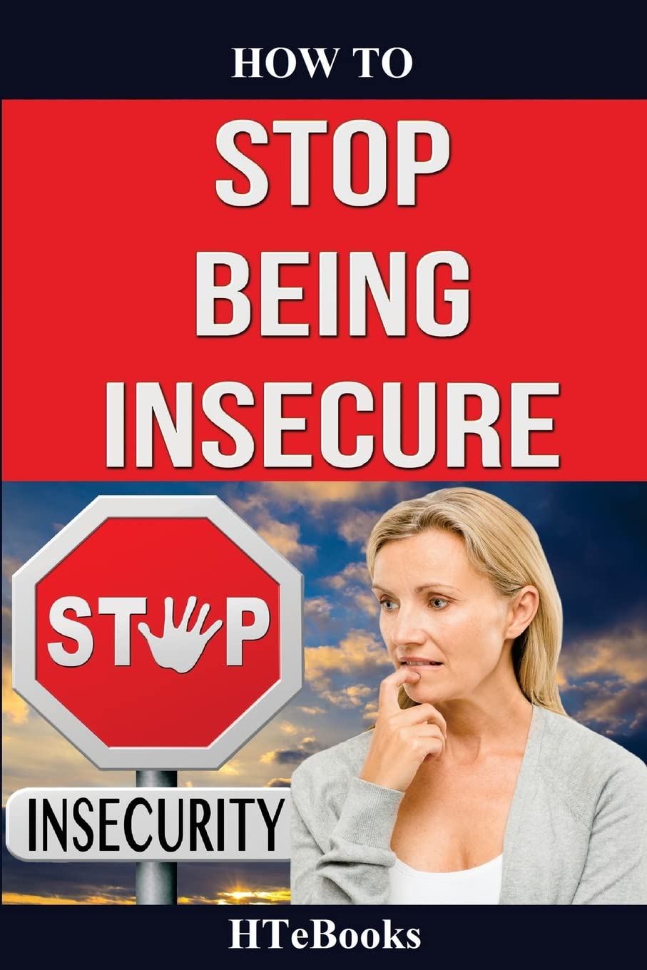How To Stop Being Insecure: 25 Great Ways To Defeat Your Insecurities ...