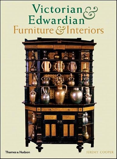 Victorian and Edwardian Furniture and Interiors: From the Gothic Art ...