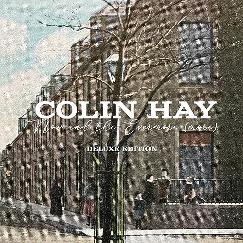 Play Now And The Evermore (more) (Deluxe Edition) by Colin Hay on ...