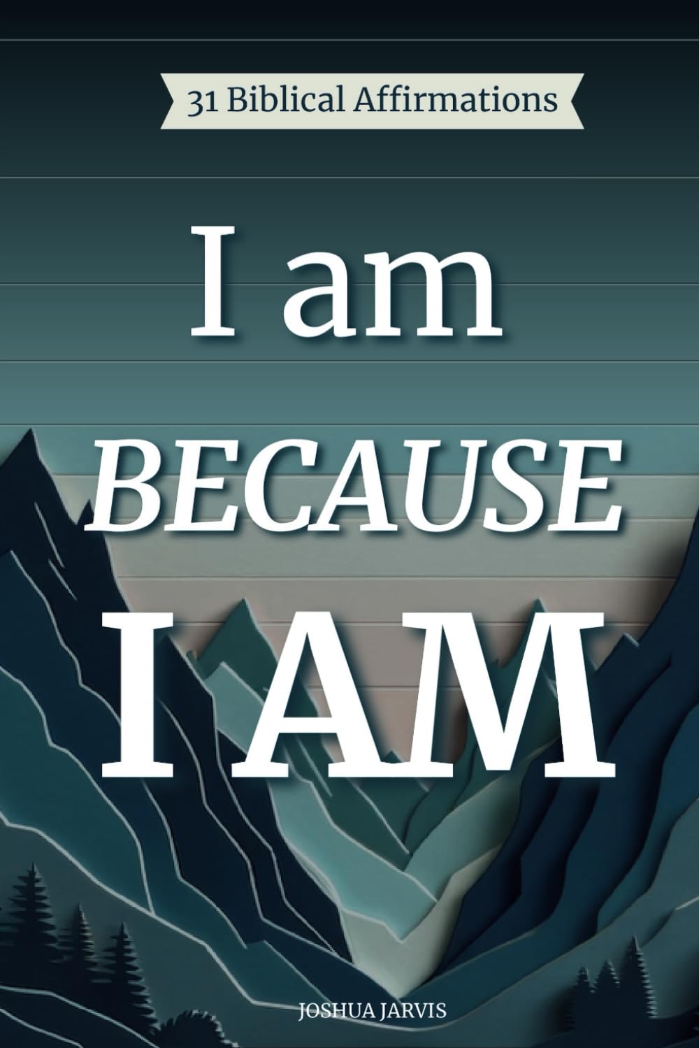 I am because I AM: 31 Biblical Affirmations to Strengthen Your Faith ...