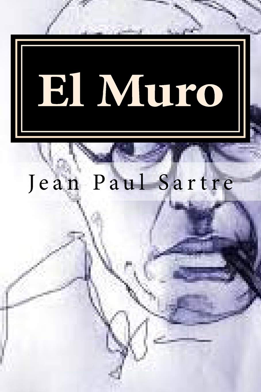 El Muro (Spanish Edition): Sartre, Jean Paul: 9781530133062: Amazon.com ...