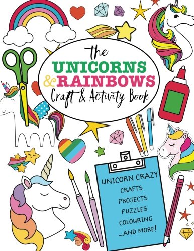 The Unicorns And Rainbows Craft & Activity Book: Unicorn Crazy Crafts ...