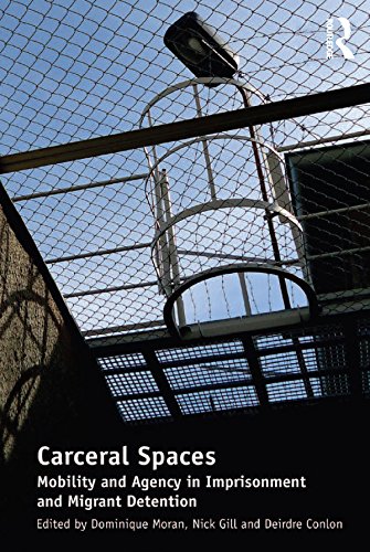 Carceral Spaces: Mobility and Agency in Imprisonment and Migrant ...