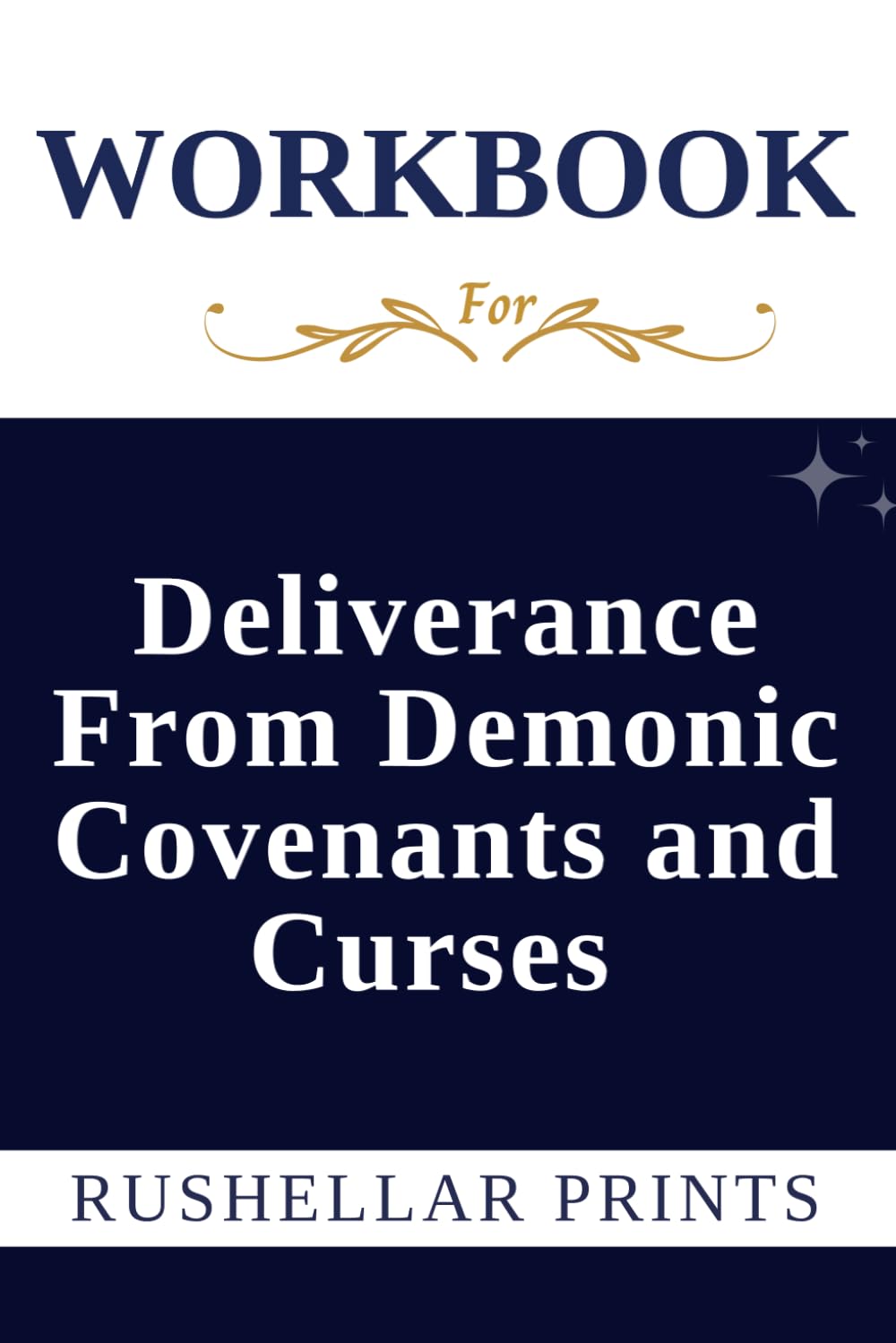 Workbook For Deliverance From Demonic Covenants And Curses: A ...