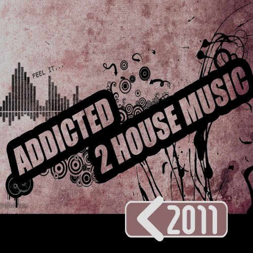 Play Addicted 2 House Music 2011 by VARIOUS ARTISTS on Amazon Music