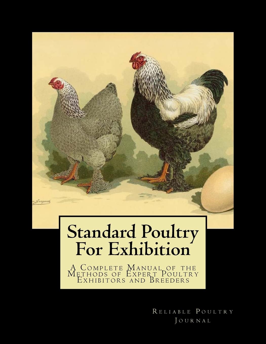 Standard Poultry For Exhibition: A Complete Manual of the Methods of ...