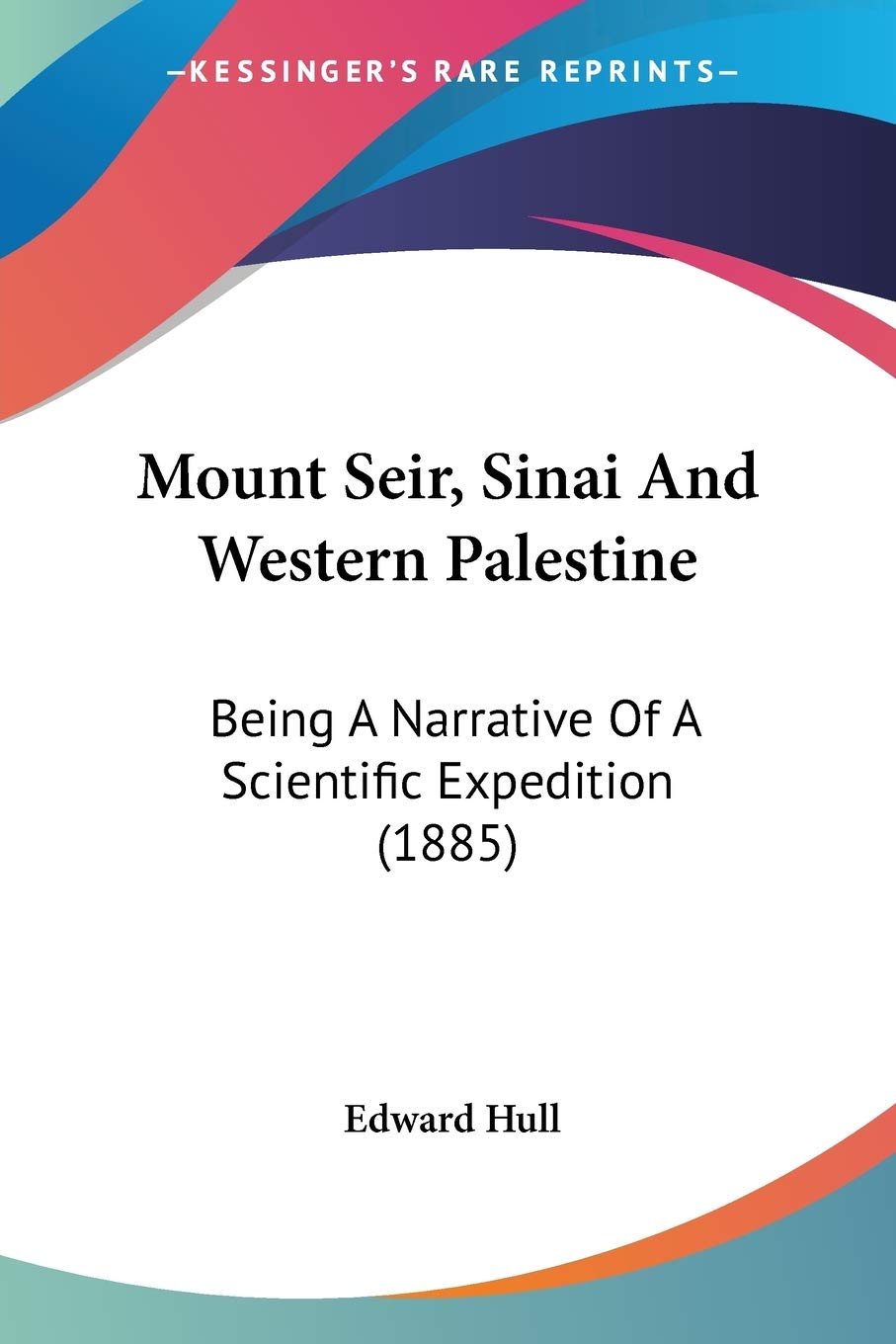 Amazon | Mount Seir, Sinai and Western Palestine: Being a Narrative of ...