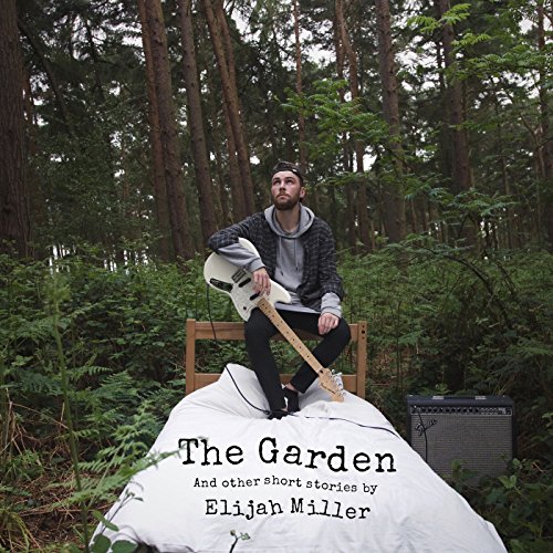 Amazon.com: The Garden : Elijah Miller: Digital Music