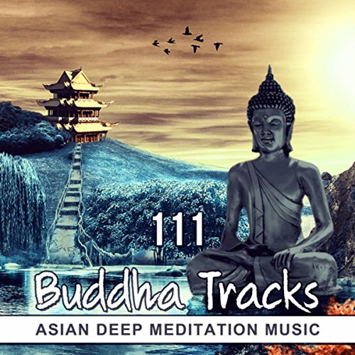 111 Buddha Tracks: Asian Deep Meditation Music, Serenity Relaxing ...