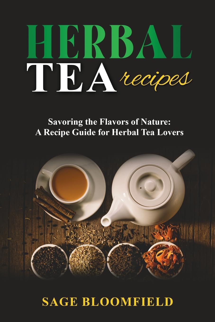 Buy Herbal Tea Recipes: Savoring the Flavors of Nature: A Recipe Guide ...