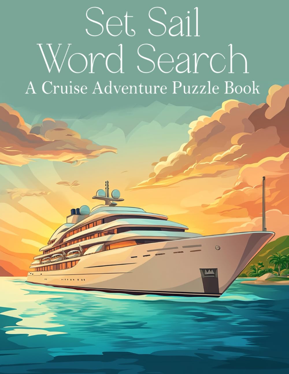 Set Sail Word Search A Cruise Adventure Puzzle Book: Large Print, Easy ...