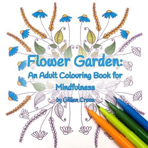 Flower Garden: An Adult Colouring Book for Mindfulness: Amazon.co.uk ...