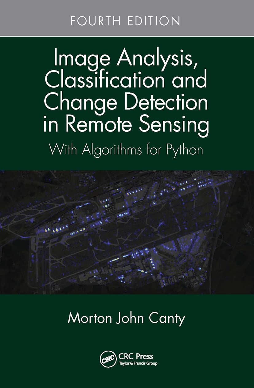 Image Analysis Classification And Change Detection In Remote Sensing With Algorithms ...