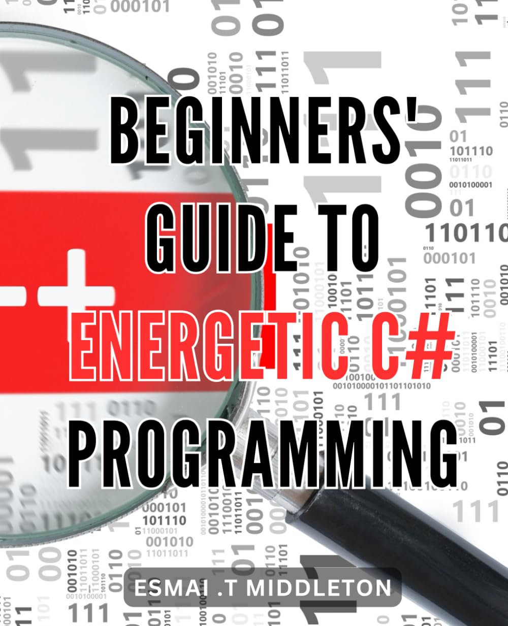 Beginners' Guide to Energetic C# Programming: Unlock the Power of ...