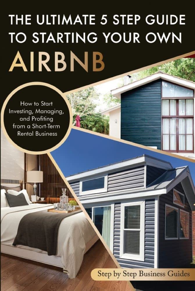Amazon.com: The Ultimate 5 Step Guide To Starting Your Own Airbnb: How ...
