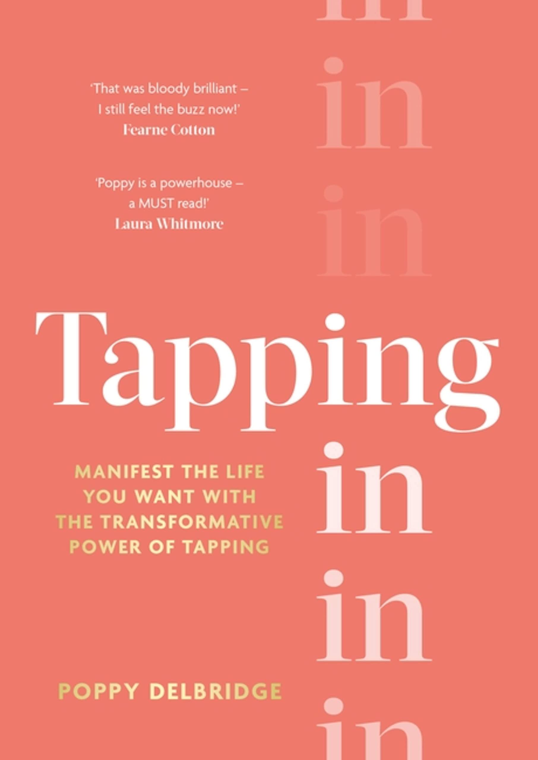 Tapping In: Manifest the life you want with the transformative power of ...