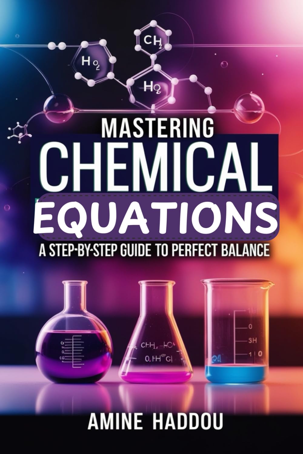 Mastering Chemical Equations: A Step-by-Step Guide to Perfect Balance: Amazon.co.uk: Haddou ...