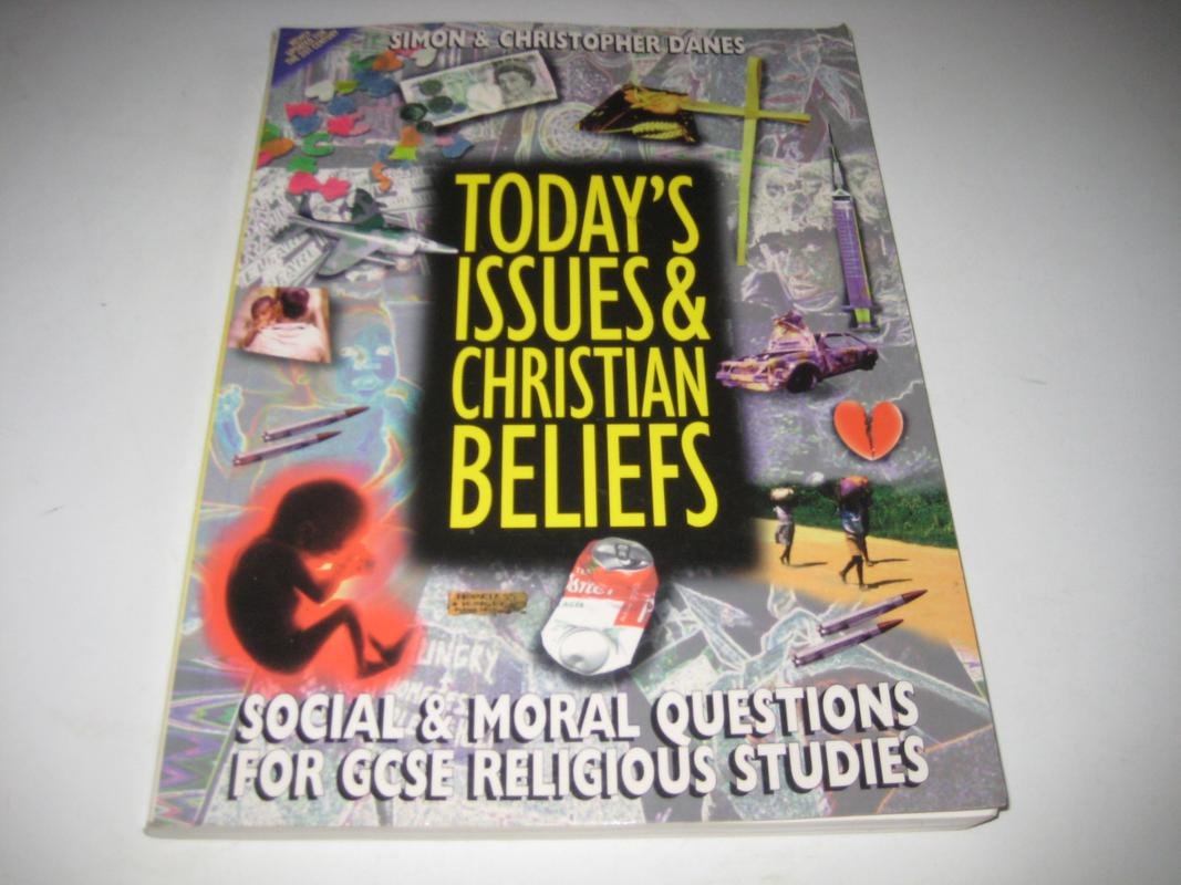 Today's Issues and Christian Beliefs: Amazon.co.uk: Danes, Simon, Danes ...