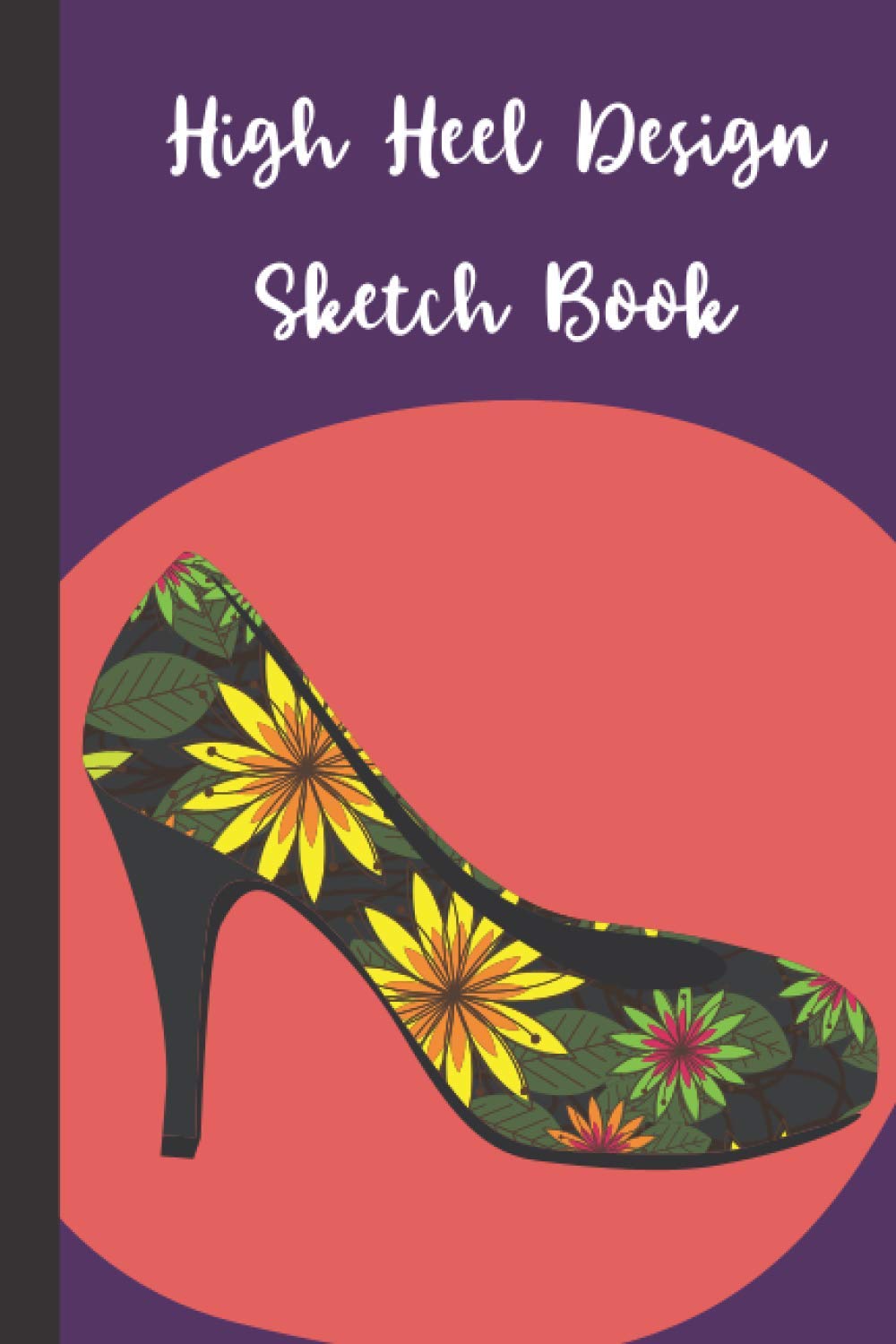 Buy High Heel Design Sketch Book: 10 Designs with 10 Blank Color ...