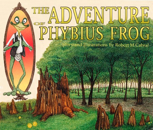 The Adventure of Phybius Frog - Kindle edition by Cabral, Robert ...