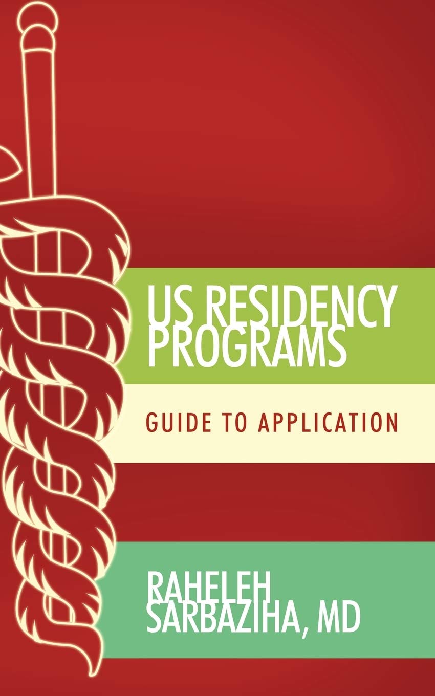 US Residency Programs: Guide to Application: Sarbaziha, MD Raheleh ...