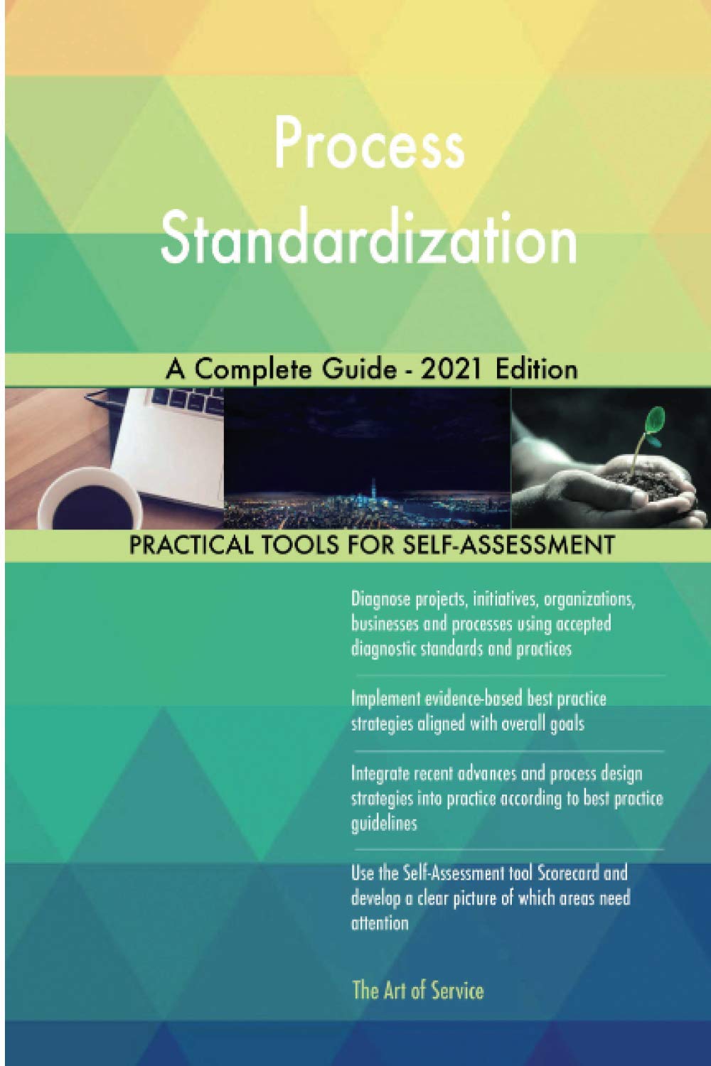 Process Standardization A Complete Guide - 2021 Edition: The Art of ...