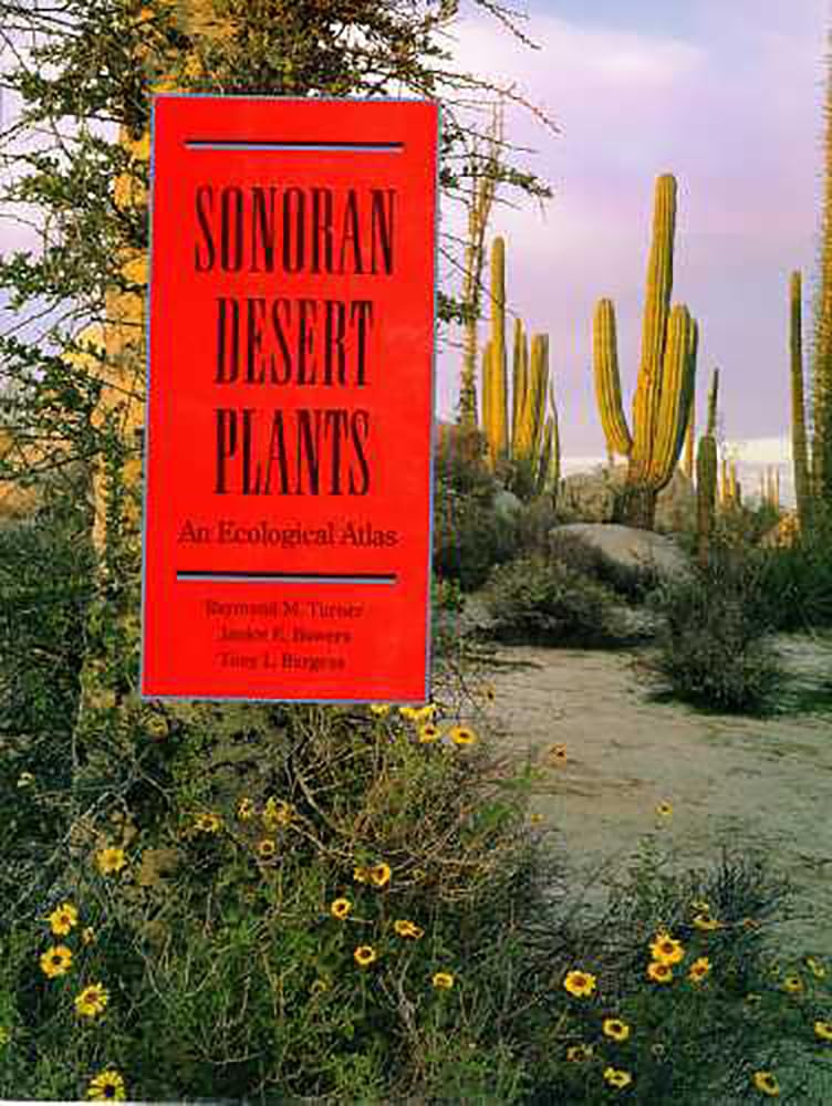 Sonoran Desert Plants: An Ecological Atlas: Turner, Raymond M., Bowers ...
