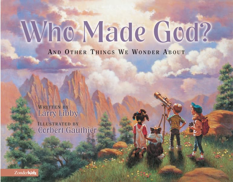 Who Made God?: Larry Libby, Corbert Gauthier: 9780310702801: Amazon.com ...