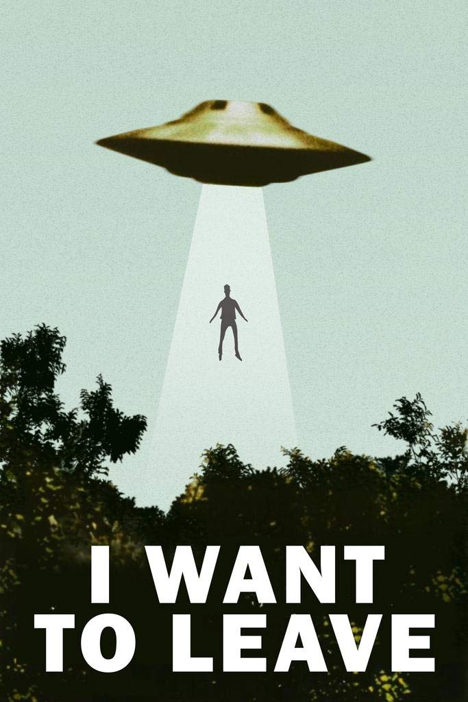 Amazon.com: I Want To Leave UFO Alien Abduction Funny TV Parody Poster ...