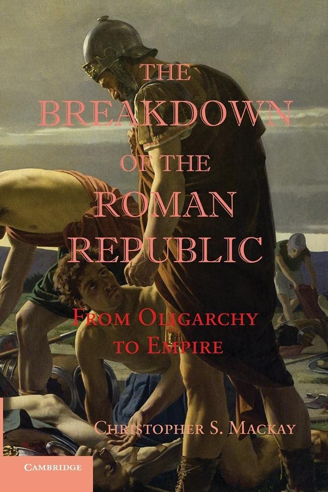 Amazon.com: The Breakdown of the Roman Republic: From Oligarchy to ...