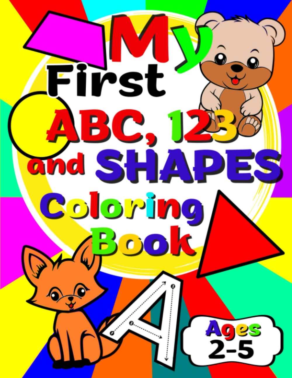 My First ABC, 123 and Shapes Coloring Book: Letters and Numbers Preschool Coloring Book for Kids ...