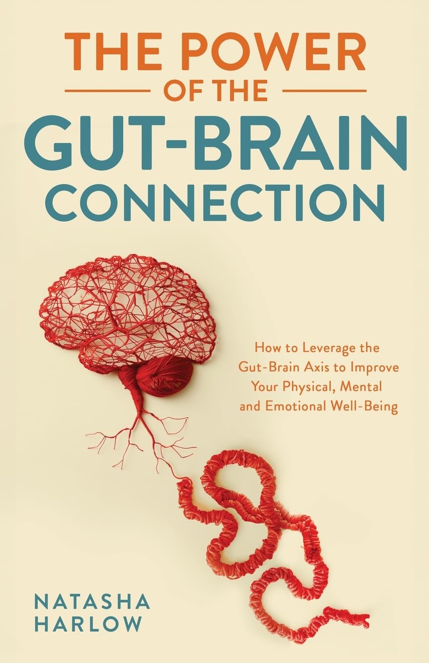The Power of the Gut-Brain Connection: How to Leverage the Gut-Brain ...